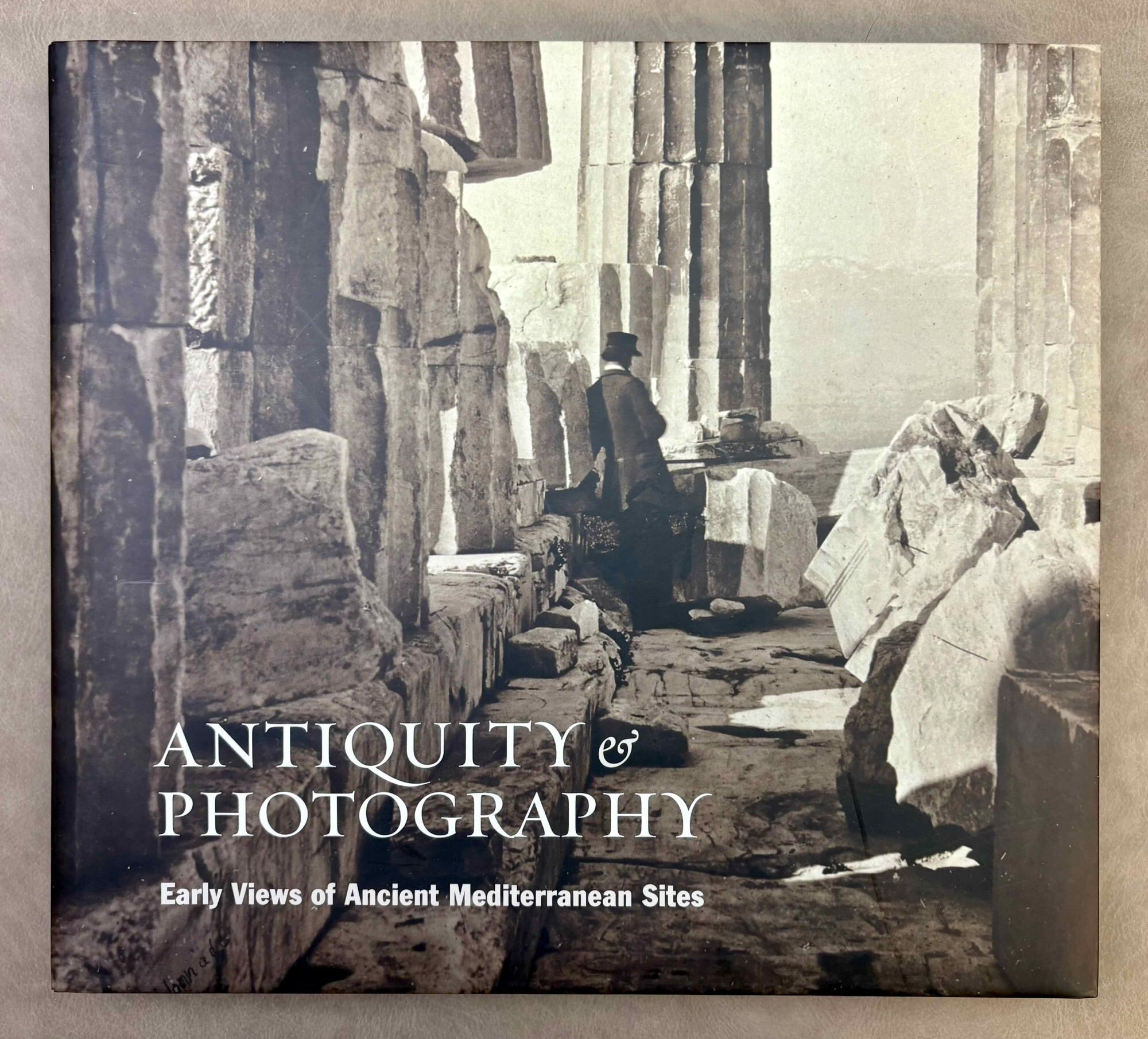 Antiquity & photography. Early views of ancient Mediterranean sites ...
